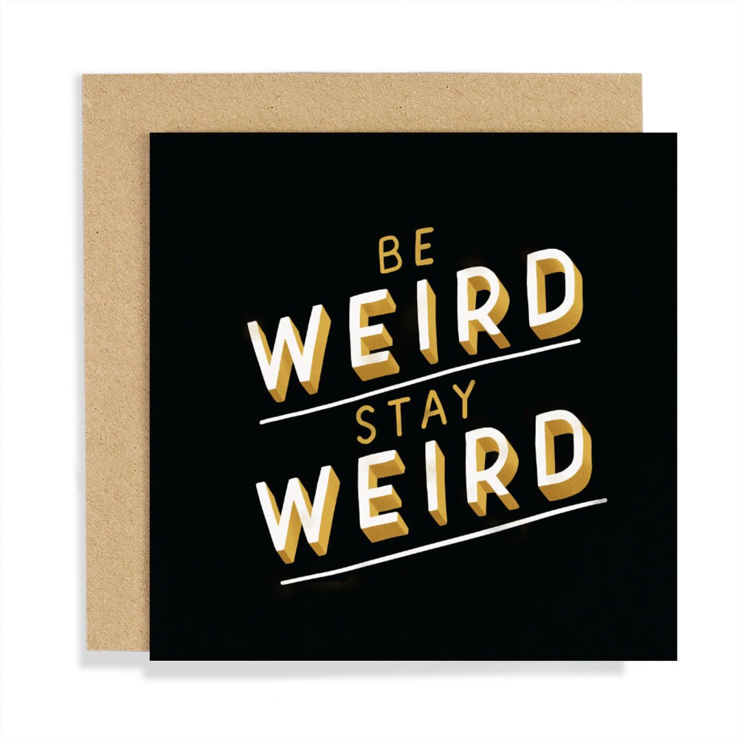 Be Weird Stay Weird Greeting Card - Weird Quote Greeting Card - Funny ...