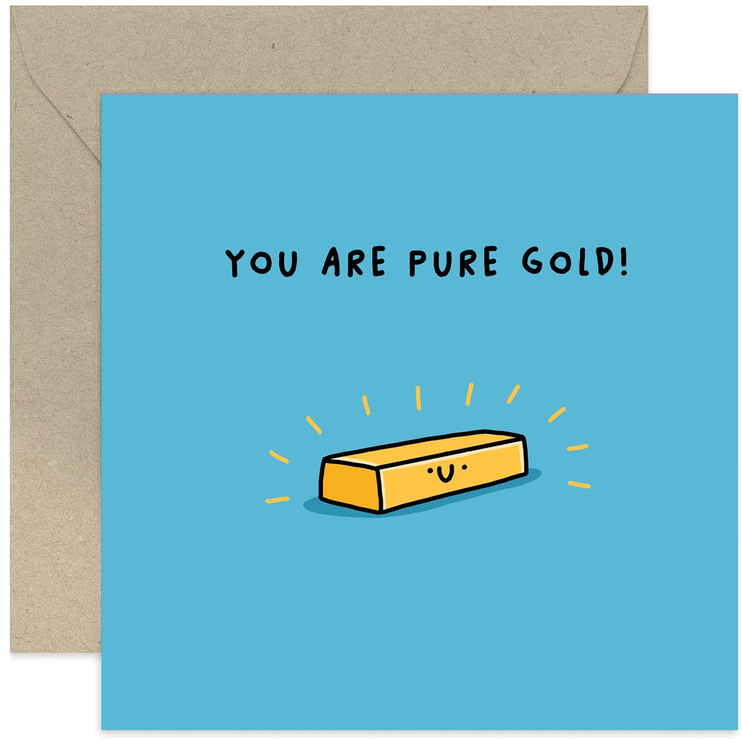 You Are Pure Gold Card - Good Luck Card - Greeting Card - Card for ...