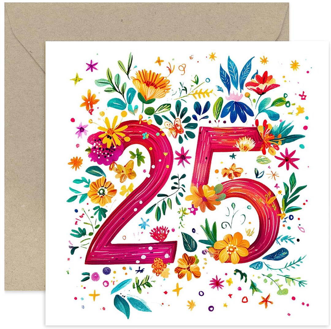 Special 25th Birthday Card for Woman - Beautiful and Joyful Floral ...