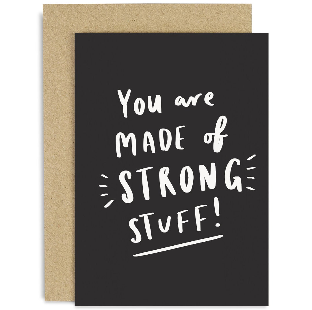 You're Made of Strong Stuff Card - Supportive Card - Good Luck Card ...