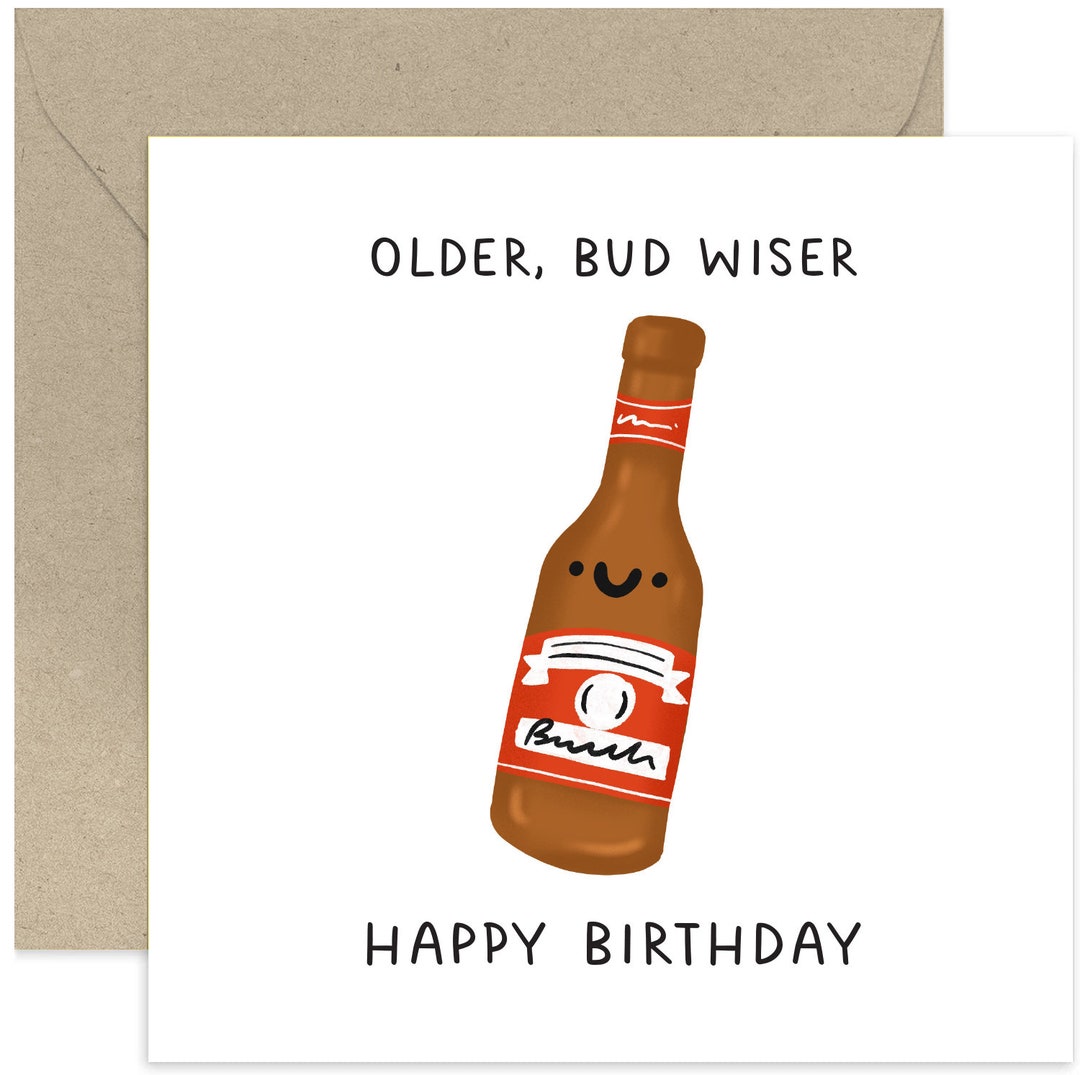 Older, Bud Wiser Card - Happy Birthday Card - Beer Joke Birthday Card ...