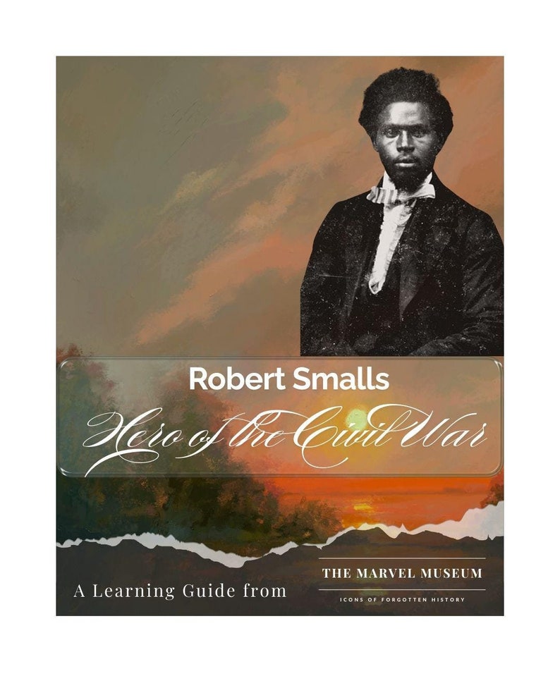 Robert Smalls Learning Guide (from the Marvel Museum: History Like You ...