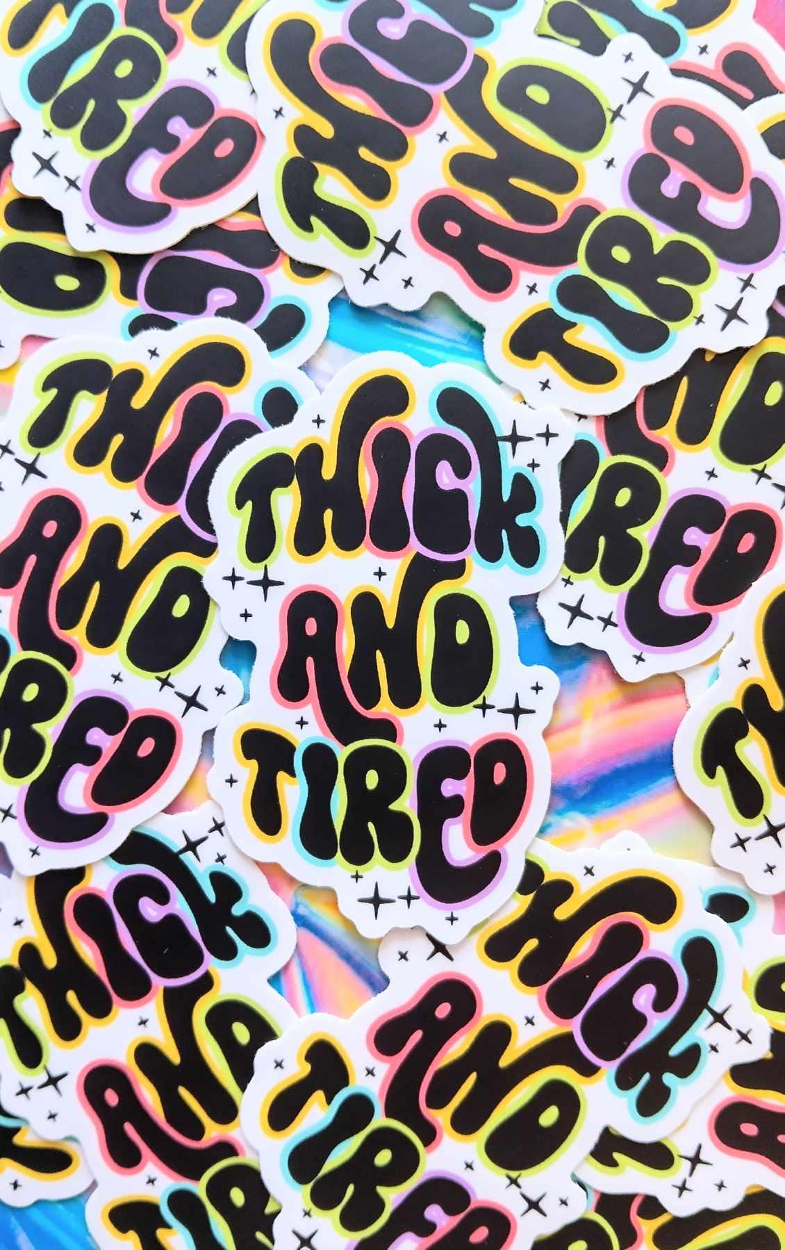Thick and Tired Sticker, Thicc Sticker, Waterbottle Sticker, Funny ...