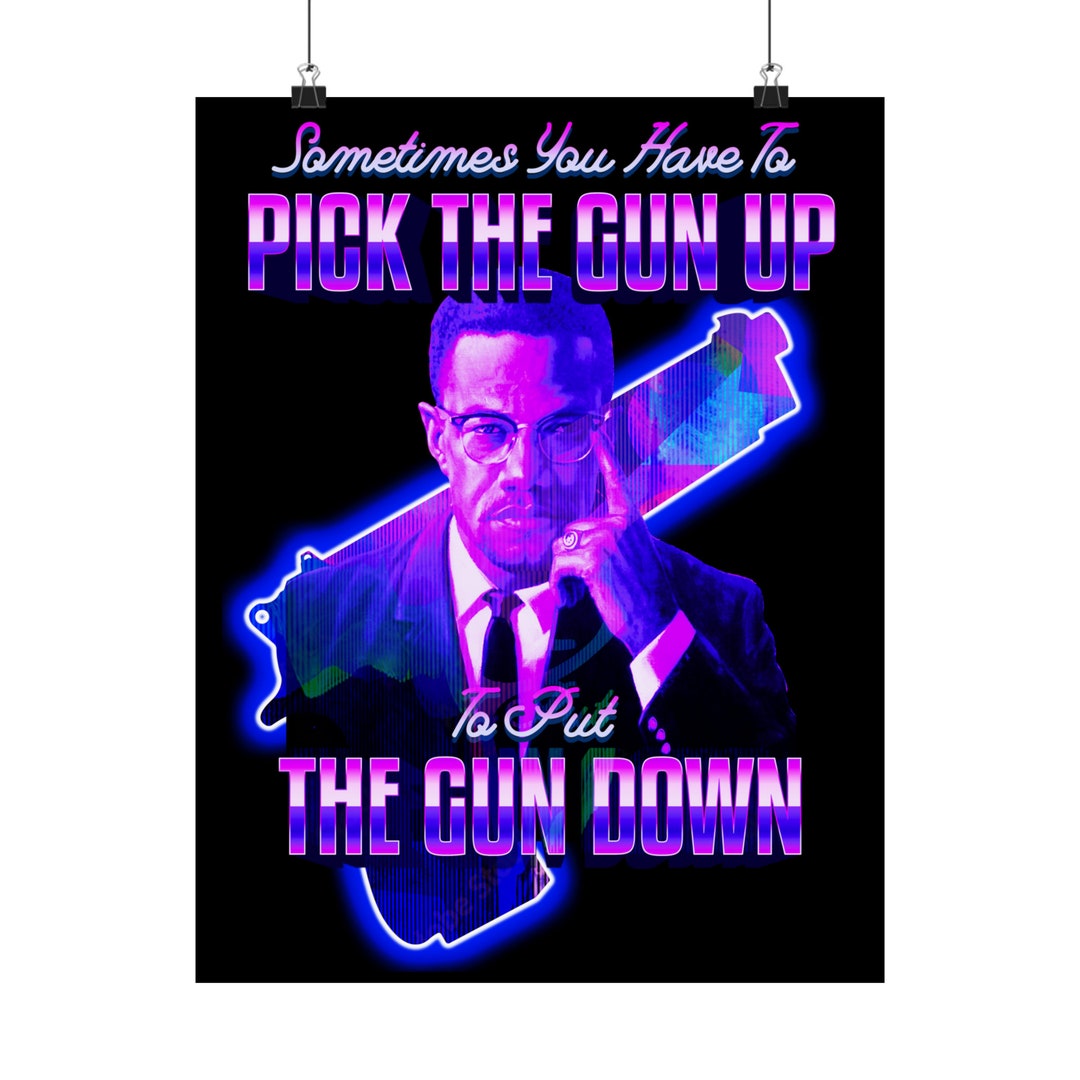 Malcolm X Matte Poster | "...to Put the Gun Down" | 14"x18" - Etsy