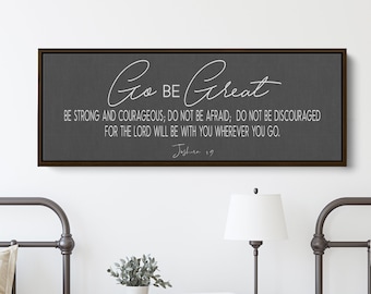 Go Be Great Large Framed Canvas Sign Joshua 1:9 Scripture | Etsy