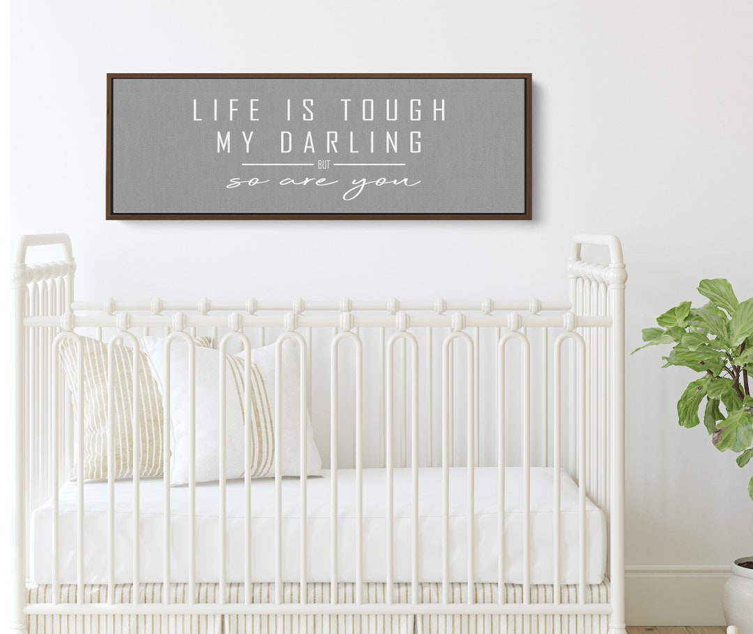 Life is Tough My Darling but so Are You | Large Framed Canvas Sign ...