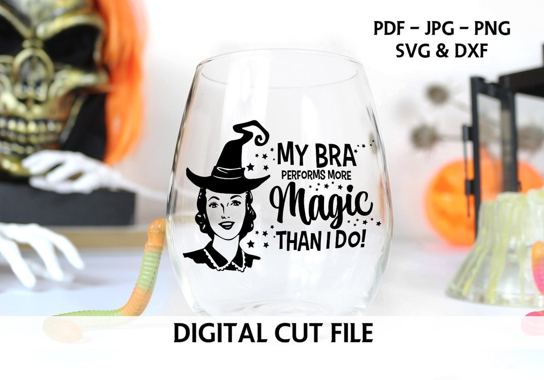 Halloween Witch Digital Cutting File My BRA Performs Magic SVG Cut File ...