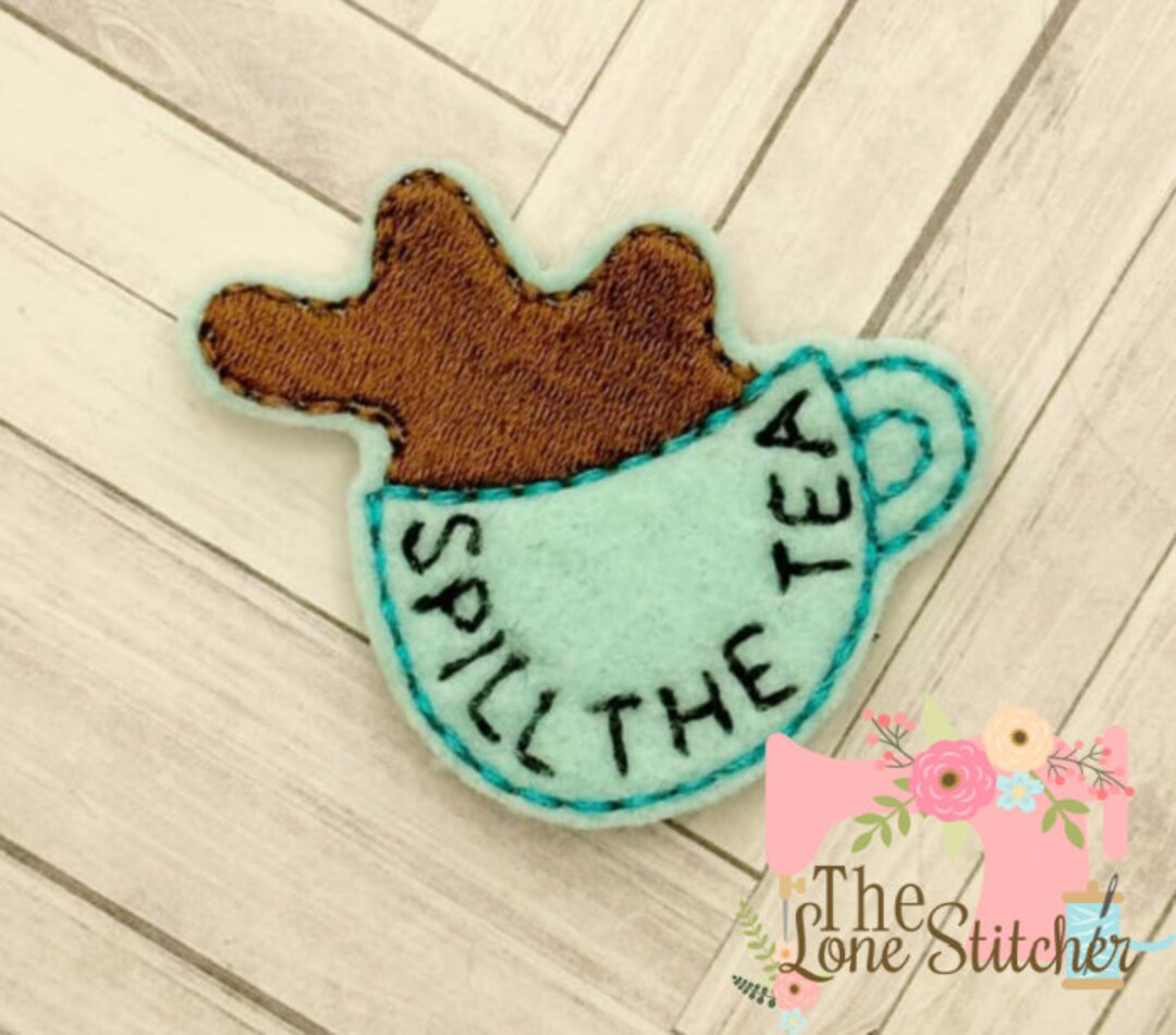 TLS Feltie Spill the Tea Embroidery Design - Etsy