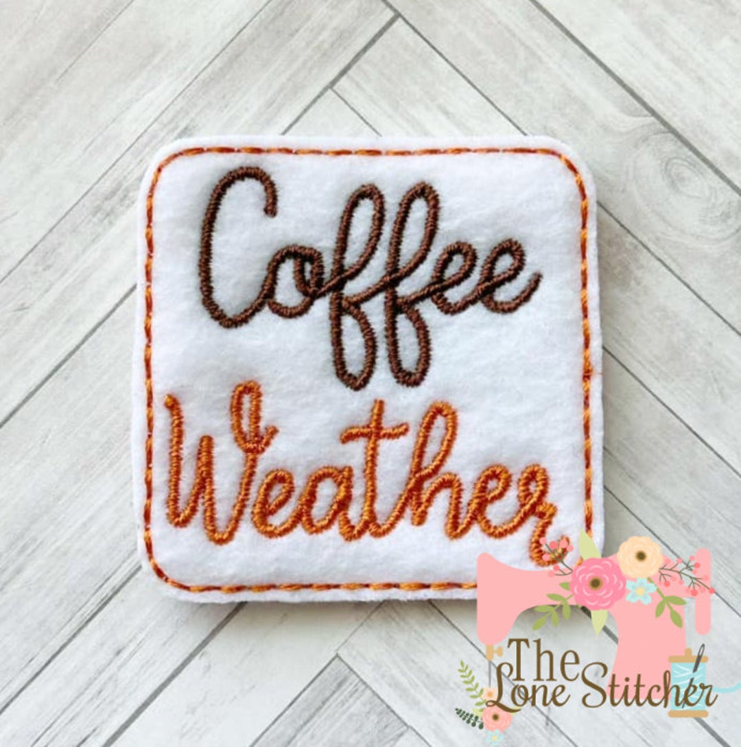 TLS Feltie Coffee Weather Embroidery Design - Etsy