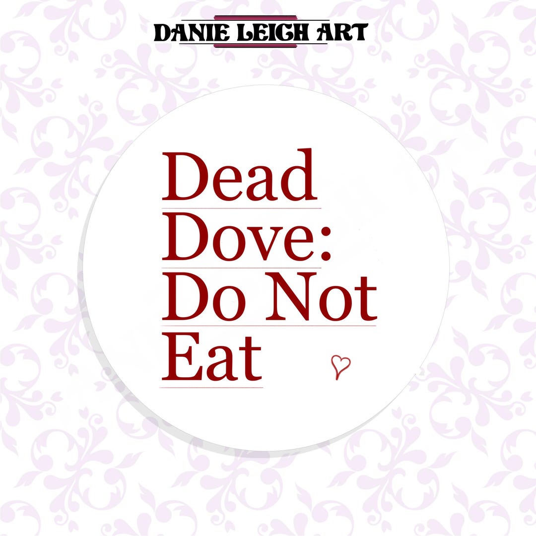 Dead Dove: Do Not Eat - Badge, Magnet or Magnetic Bottle Opener ...