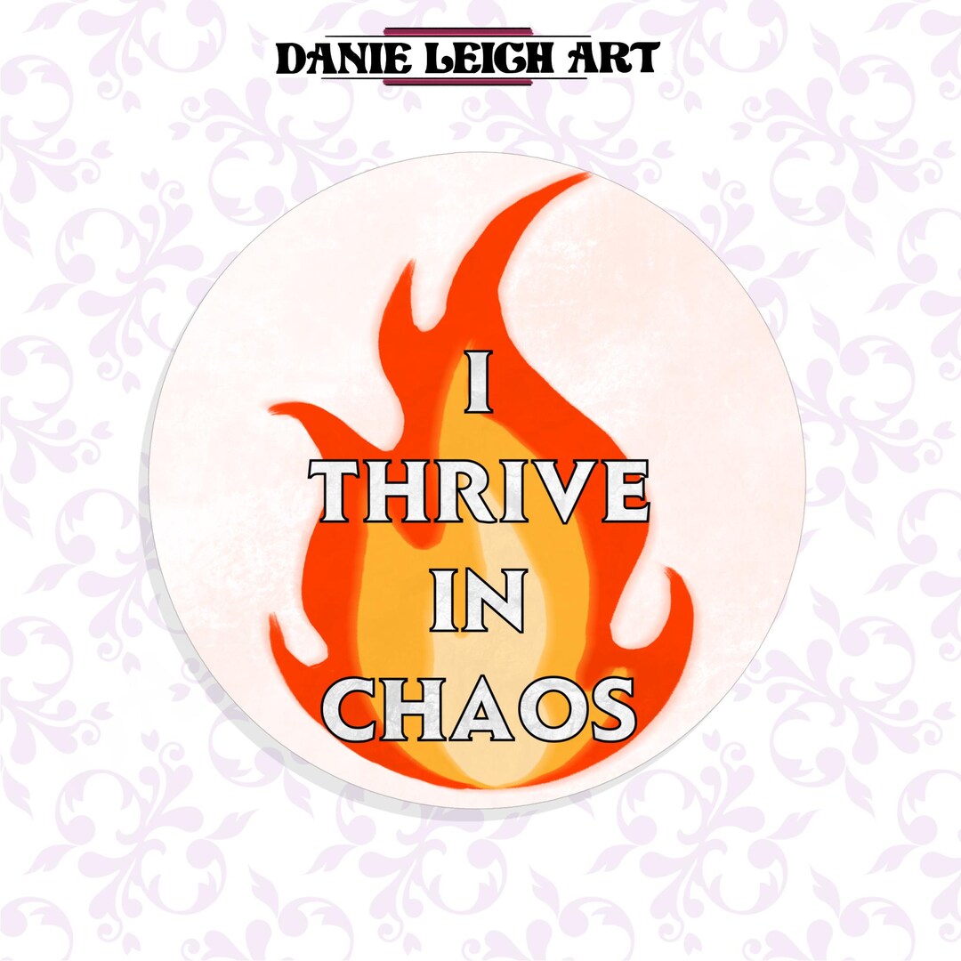 I Thrive in Chaos - Badge Magnet or Magnetic Bottle Opener ...