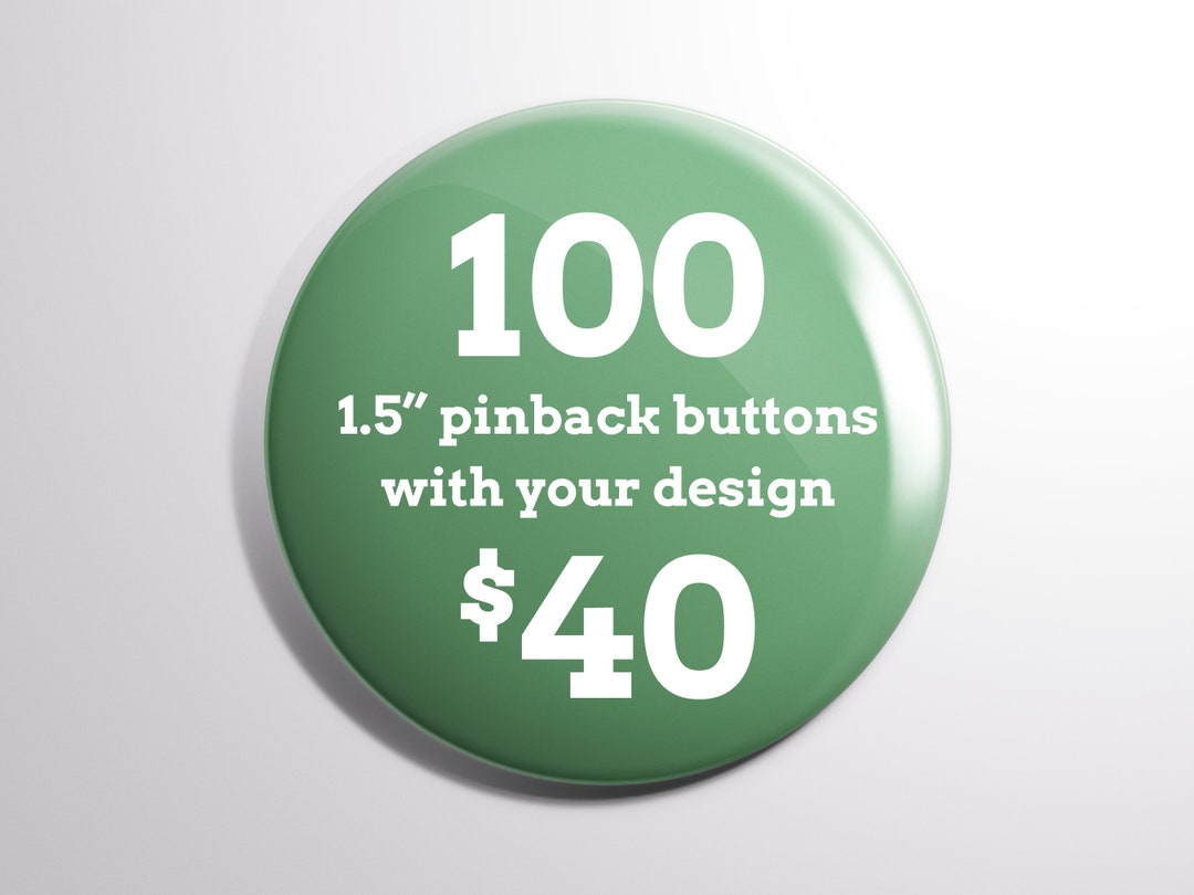100 1.5" Custom Pinback Buttons | Free Shipping - Etsy
