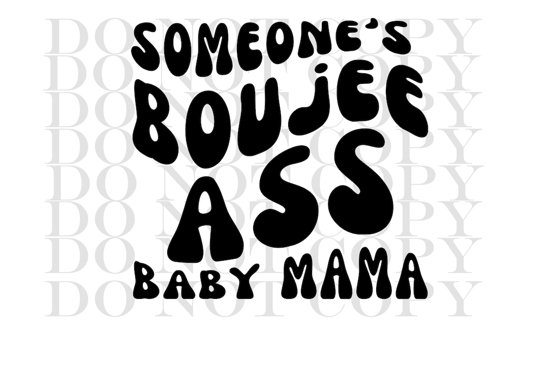Someones Boujee Baby Mama Sublimation Download - Etsy