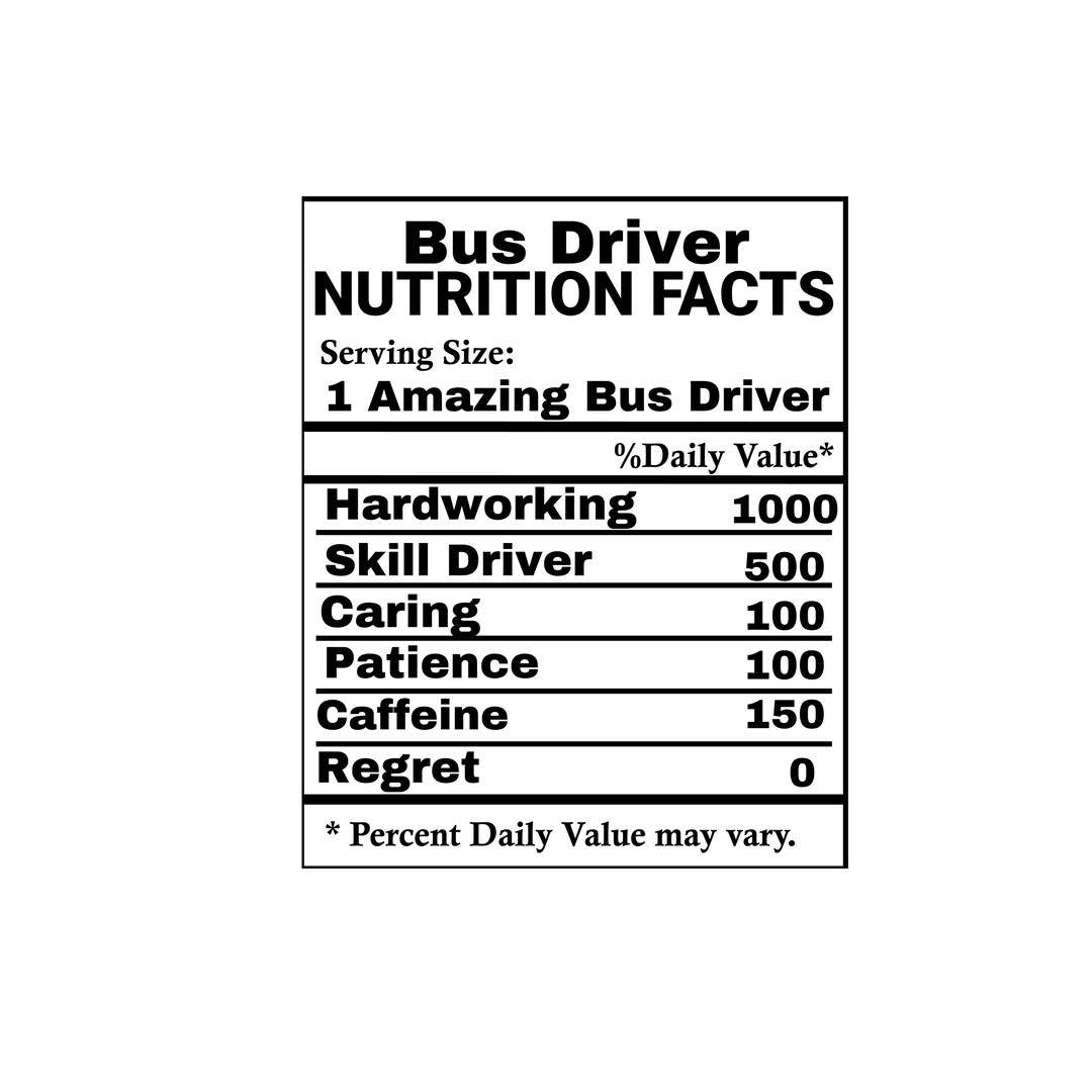 Bus Driver Nutrition Facts, School Bus Driver SVG Nutritional Fact ... Bus Driver Nutrition Facts, School Bus Driver SVG Nutritional Fact ...
