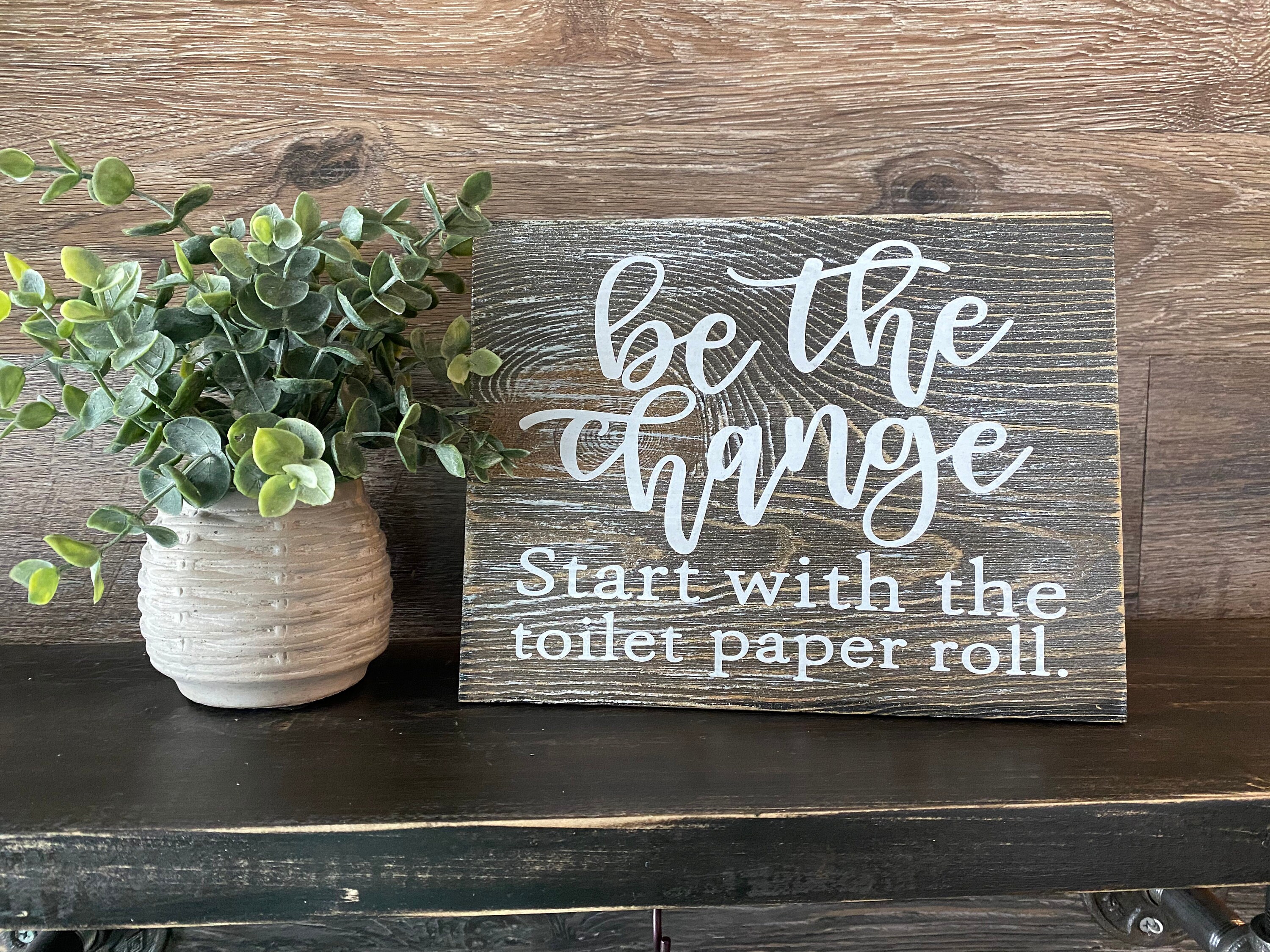 Be the Change Sign Rustic Sign Farmhouse Sign Farmhouse - Etsy