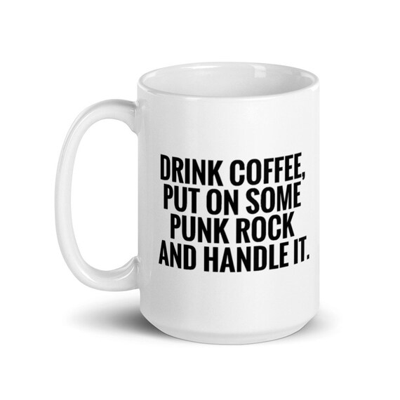 Drink Coffee Listen to Punk Rock Handle It Mug | Etsy