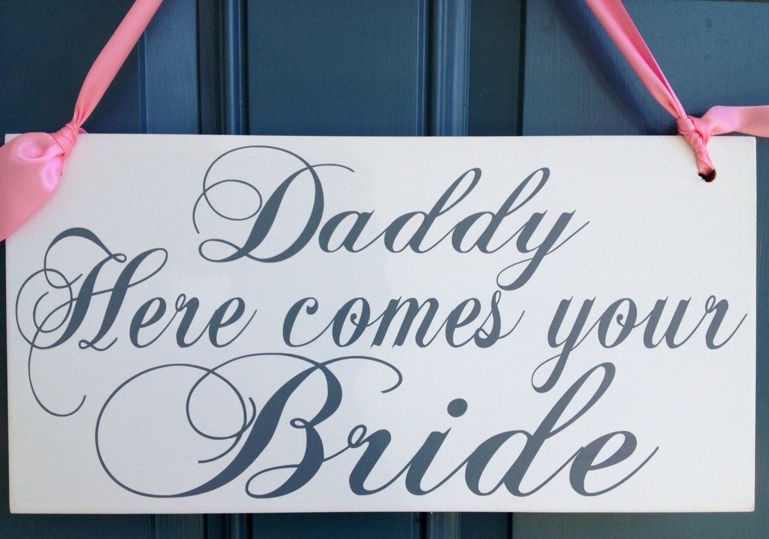 Wedding Sign Daddy Here Come Your Bride Here Comes the - Etsy