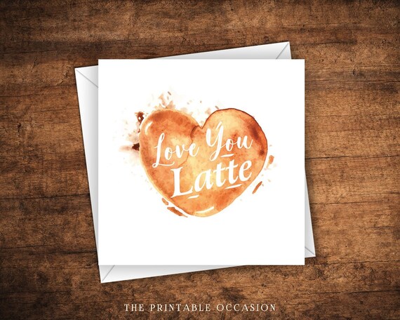Folded Printable I Love You A Latte Coffee Greeting Card, Coffee Lover ...