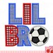 LIL BRO Applique,lil Bro With Soccer,soccer Digital Applique 4x4 5x5 ...