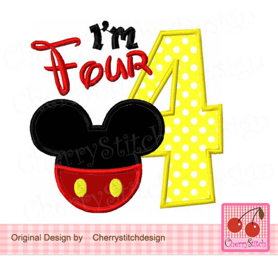 I'm Four, Mickey Number 4 Birthday Machine Embroidery Applique Design ...