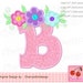 Monogram B Flowers Letter B Upper Case B Machine Embroidery Applique ...