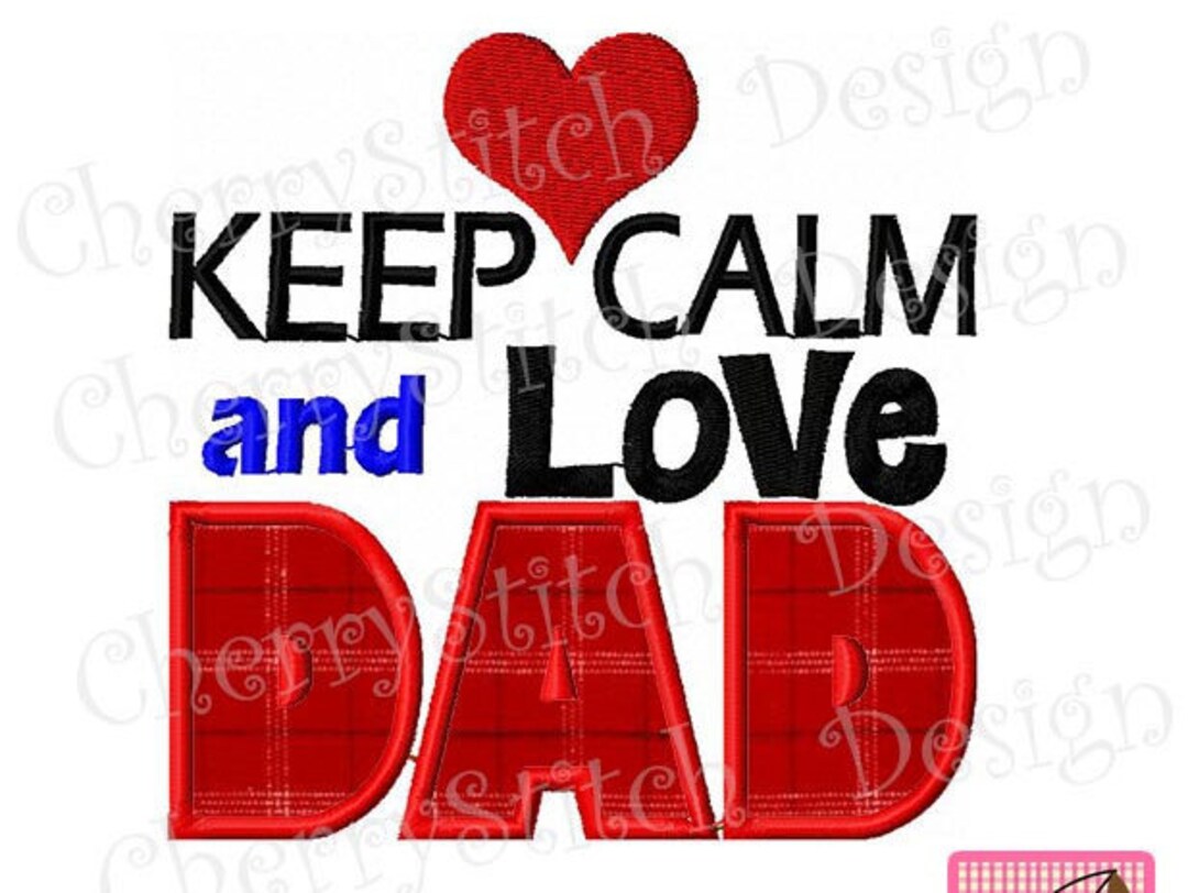 Father's Day,keep Calm and Love DAD Machine Embroidery Applique - Etsy