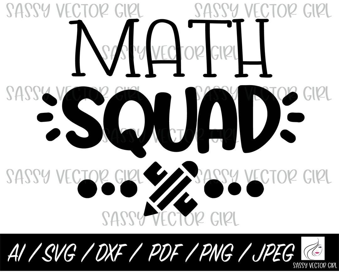Math Squad SVG, Math Teacher Png, Math Squad Shirt Svg, Cut File for ...