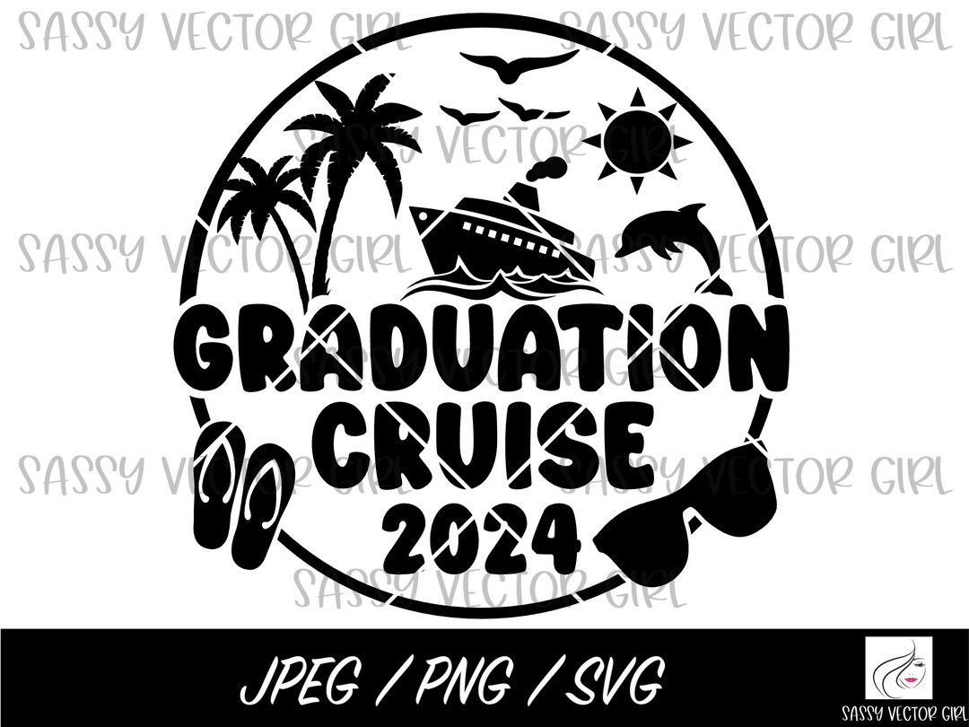 Graduation Cruise Trip SVG, Grad Cruise Trip Png, Senior Cruise 2024 ...