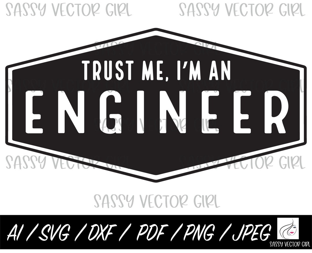 Engineer SVG, Engineer Png, Trust Me I'm an Engineer Png, Engineering ...