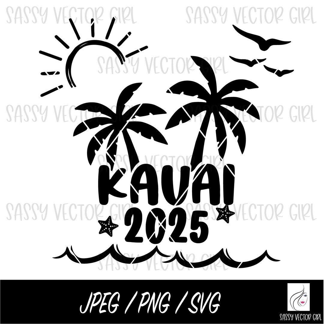 Kauai Svg, Kauai 2025 Svg, Kauai Shirt Png, Girls Trip Cut File, Beach ...