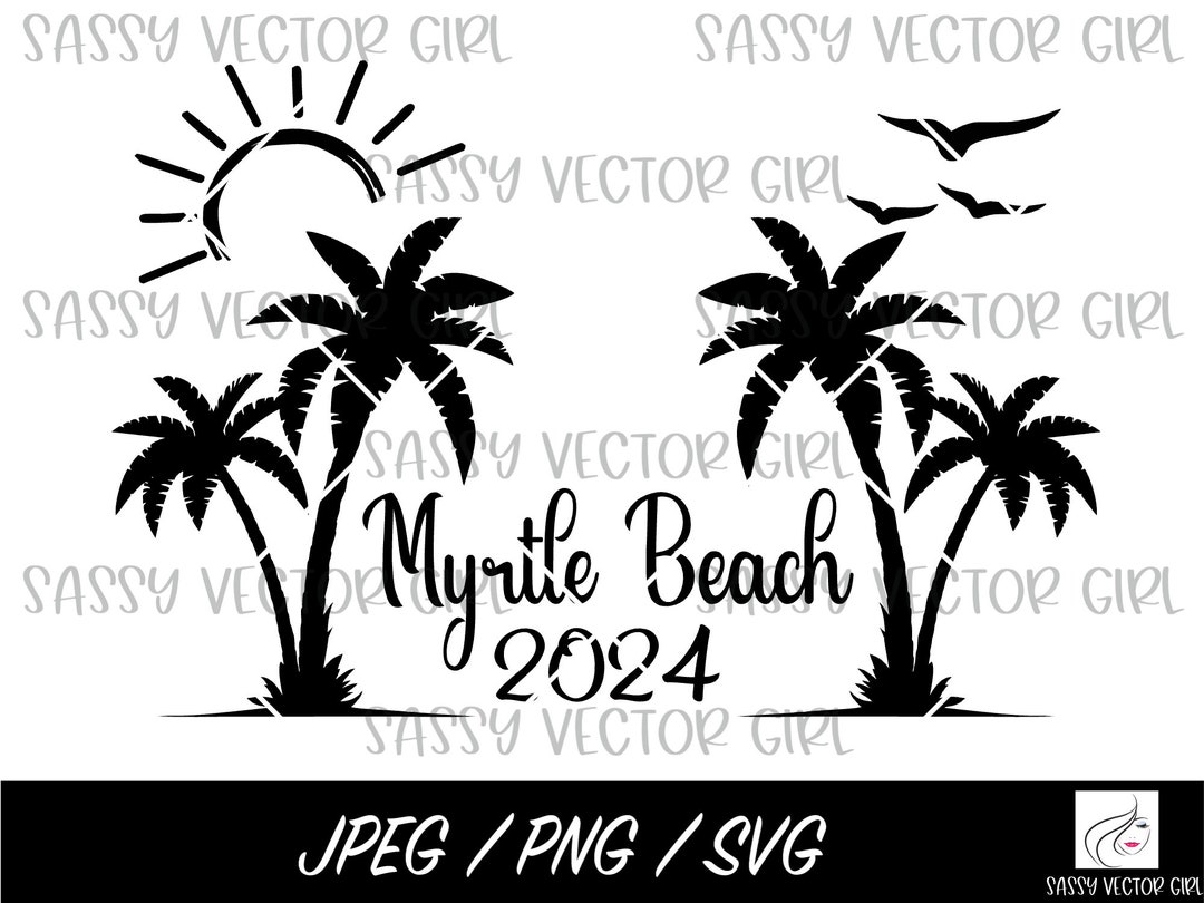 Myrtle Beach SVG, Myrtle Beach 2024 Svg, Myrtle Beach Shirt Png, Myrtle ...