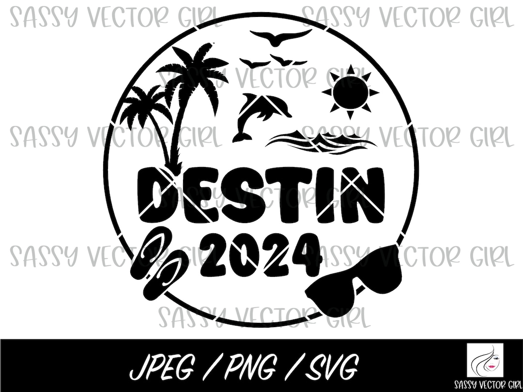 Destin SVG, Destin 2024 Svg, Destin Shirt Png, Girls Trip Cut File ...