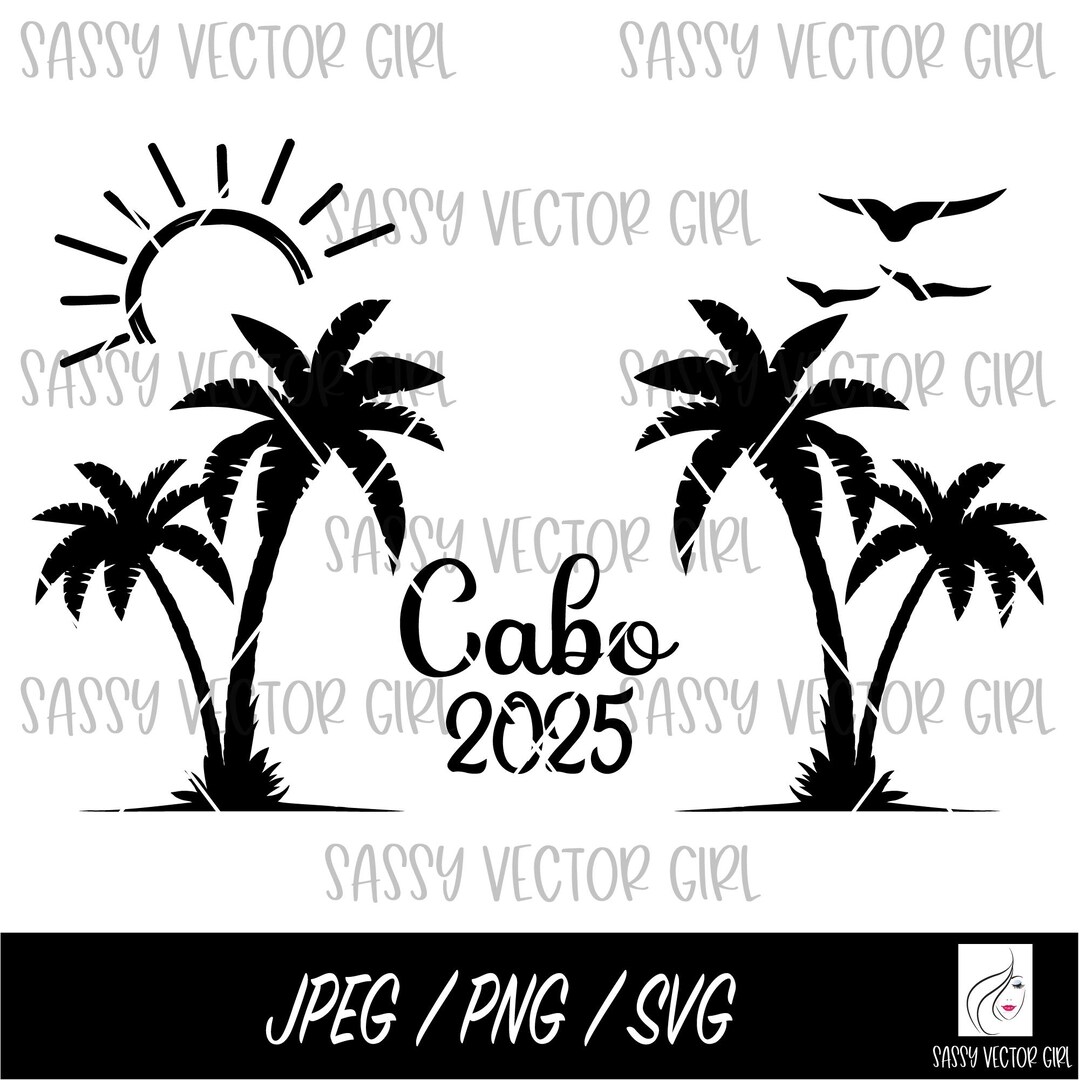 Cabo SVG, Cabo 2025 Svg, Cabo Shirt Png, Cabo Girls Trip Cut File ...