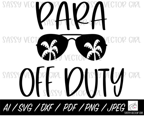 Para off Duty SVG Paraprofessional Png Summer Break Svg - Etsy UK