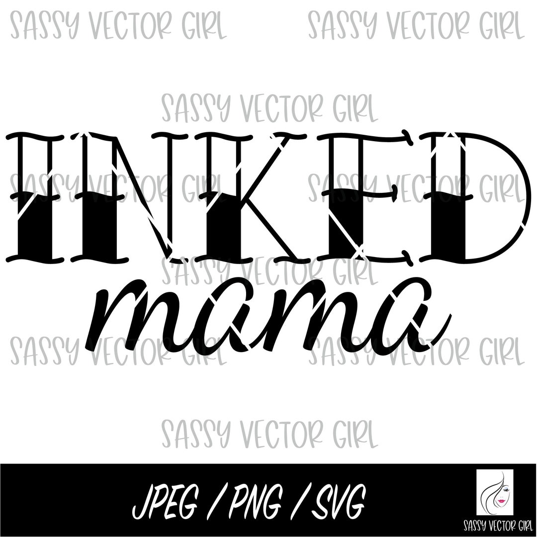 Inked Mama Svg, Tattooed Mama Png, Mom With Tattoos Cut File Cricut ...