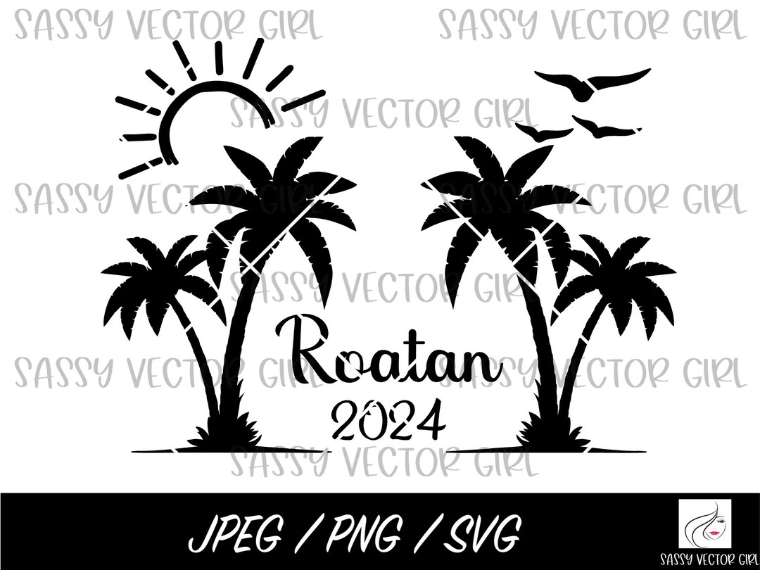 Roatan SVG, Roatan 2024 Svg, Roatan Shirt Png, Girls Trip Cut File ...