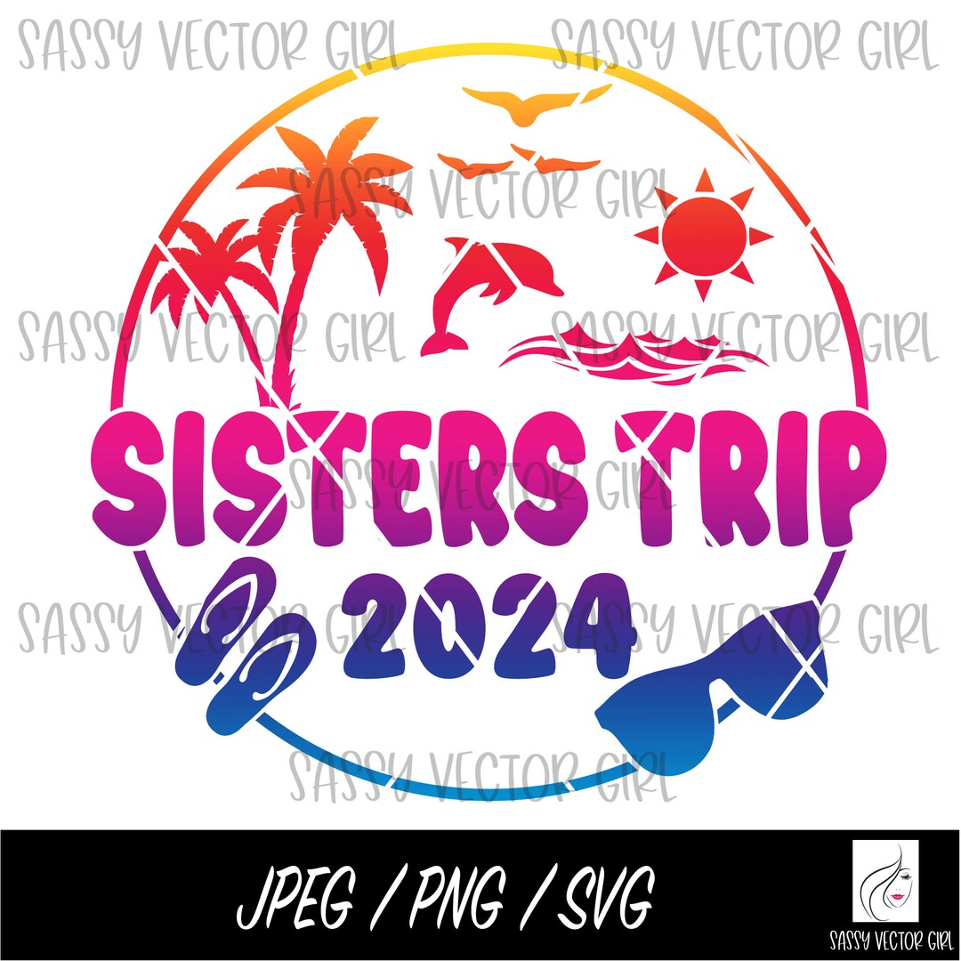 Sisters Trip Png, Sisters Vacation Png, Sisters Trip 2024 Png, Sisters ...