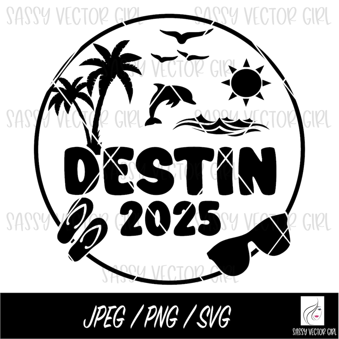 Destin SVG, Destin 2025 Svg, Destin Shirt Png, Girls Trip Cut File ...