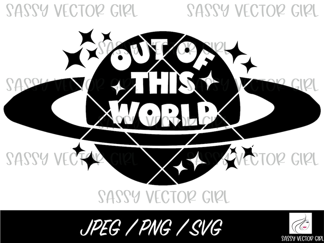 Out of This World Svg, Outer Space Png, Space Svg, Galaxy Png, Science ...
