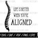 Life is Better If You're Aligned Svg, Chiropractor Svg, Chiropractor ...