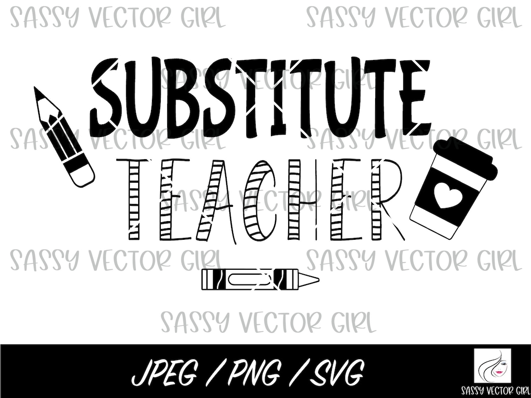 Substitute Teacher SVG, Sub Teacher Png, Substitute Cut File, Teacher ...