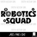Robotics Squad Svg, Robotics Svg, Robotics Team Png, Robotics Club ...