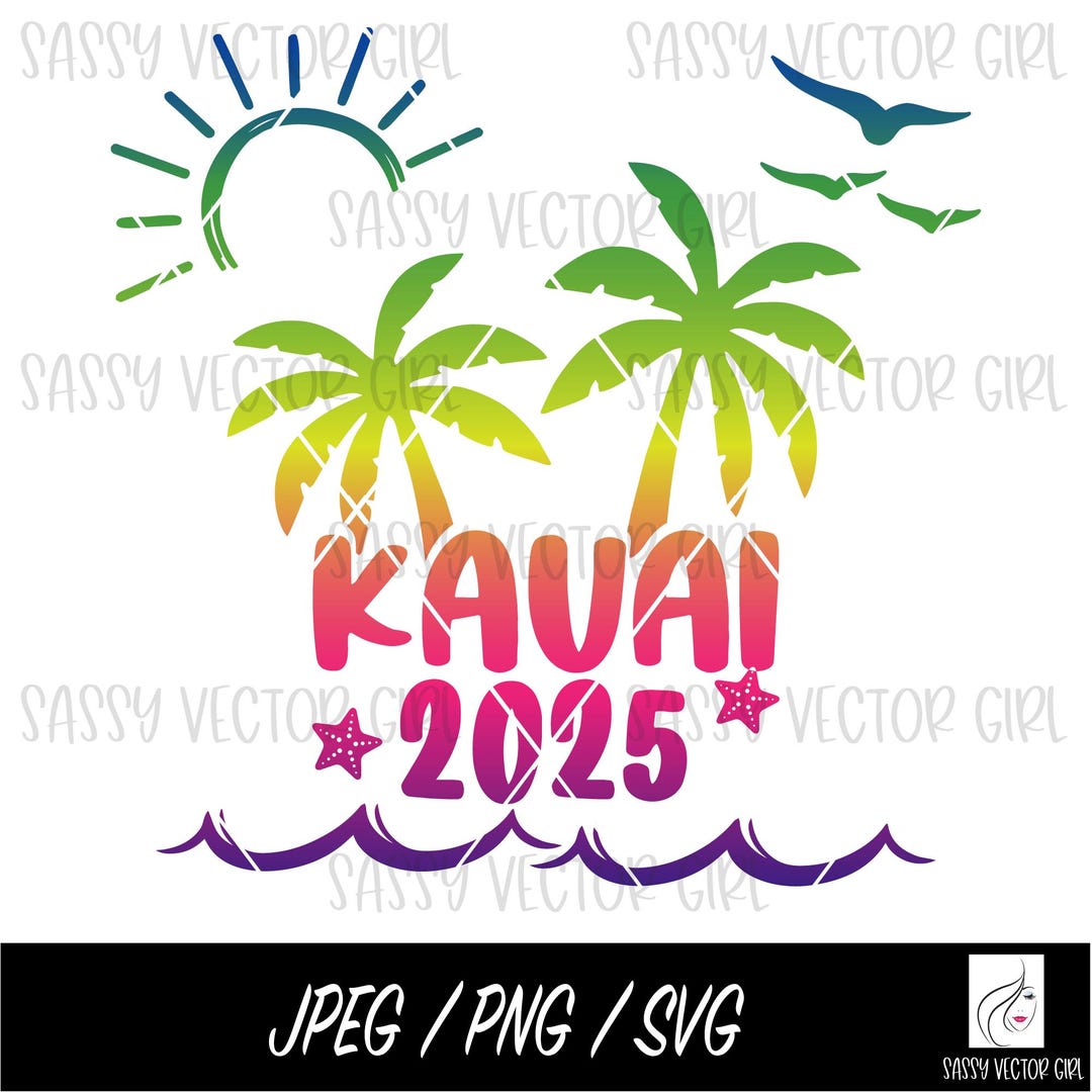 Kauai Png, Kauai 2025 Svg, Kauai Shirt Png, Girls Trip Cut File, Beach ...