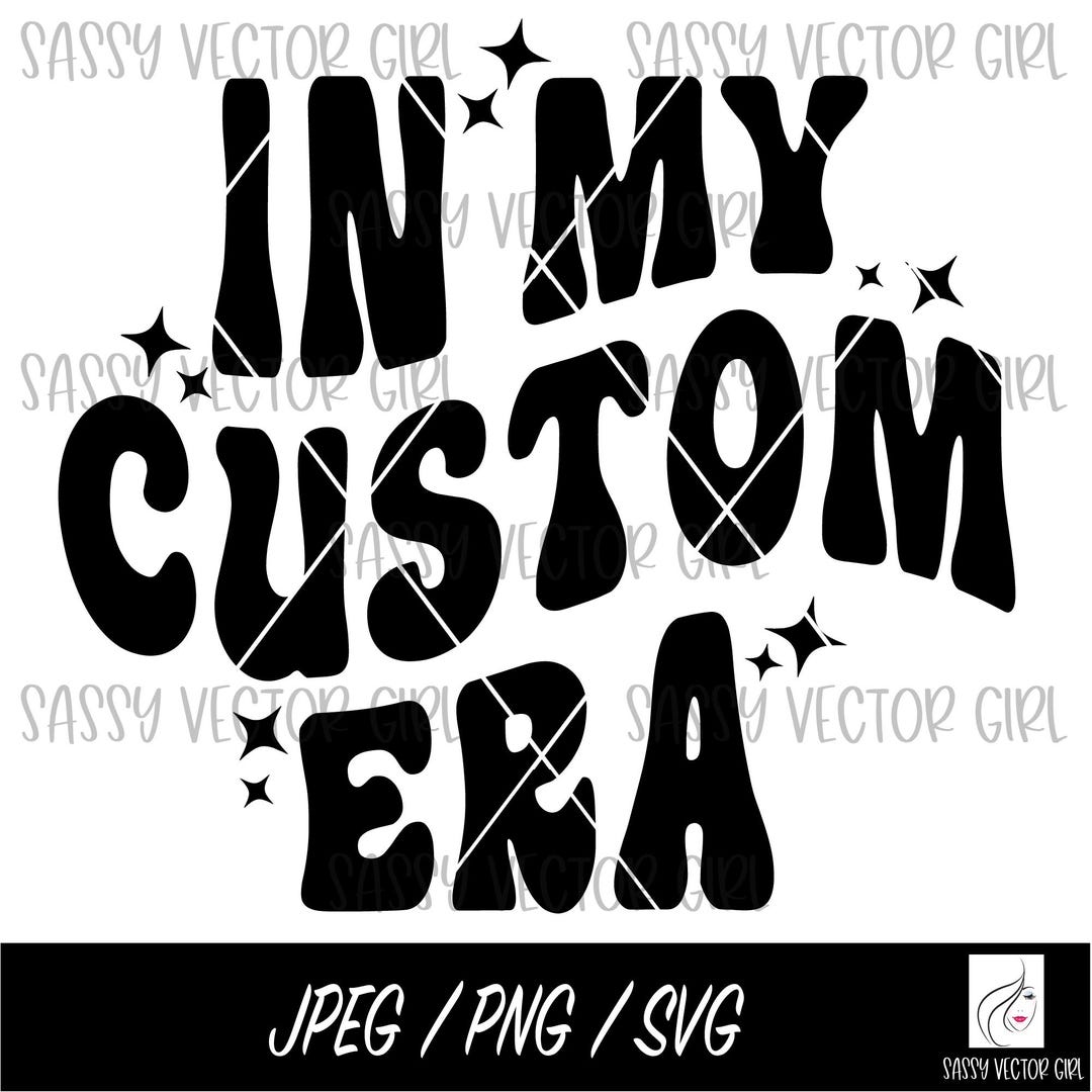 In My Custom Era Svg, Custom in My Era Svg, Customized Retro Wavy Text Svg, Custom SVG, Cut File ...