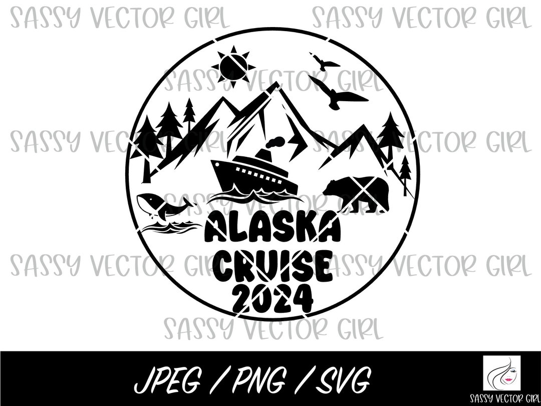 Alaska Cruise SVG, Alaska Family Vacation Png, Alaskan Trip 2024 Svg ...