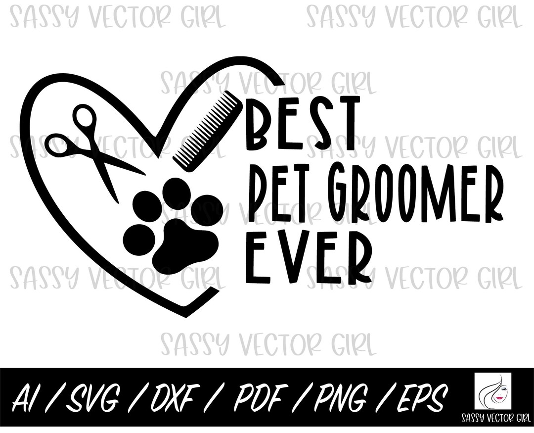 Best Pet Groomer Ever Svg, Pet Groomer Svg, Worlds Best Pet Groomer Png ...