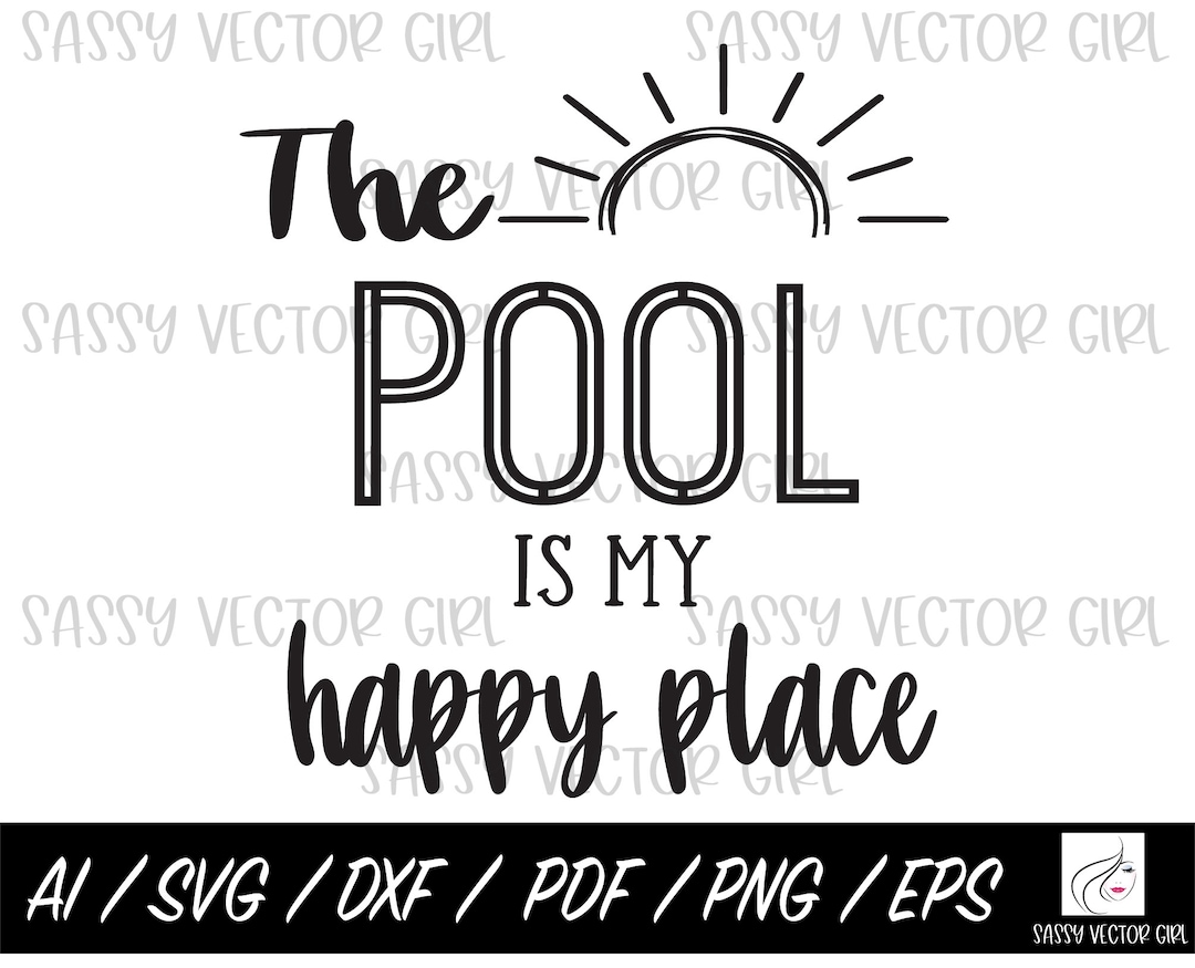 Pool SVG, the Pool is My Happy Place, Summer SVG, Day Drinking, Girls ...
