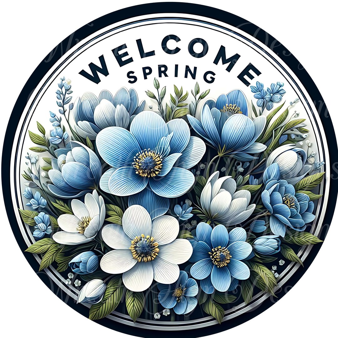 Welcome Spring Blue and White Flowers, Sign for Wreaths, Round Metal ...