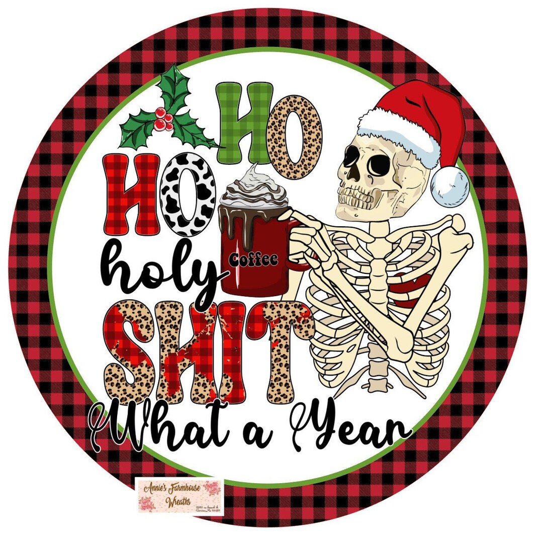 Ho Ho Ho Holy Crap What a Year Christmas Skeleton Round Metal Wreath ...