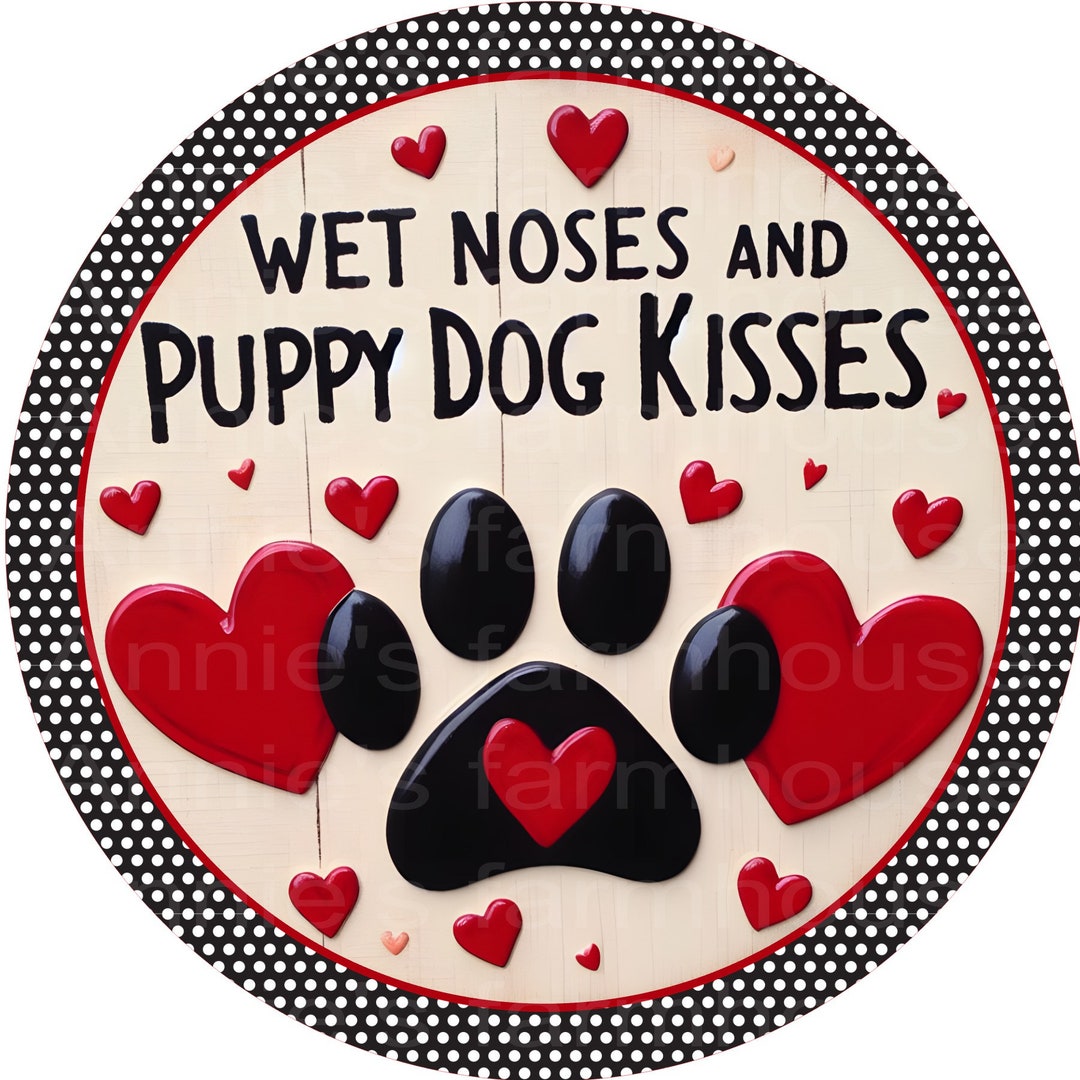 Wet Noses and Puppy Dog Kisses, Dog Sign, Round Metal Sign, Welcome ...